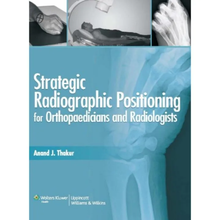 Strategic Radiographic Positioning: For Orthopaedicians And_x000D ...