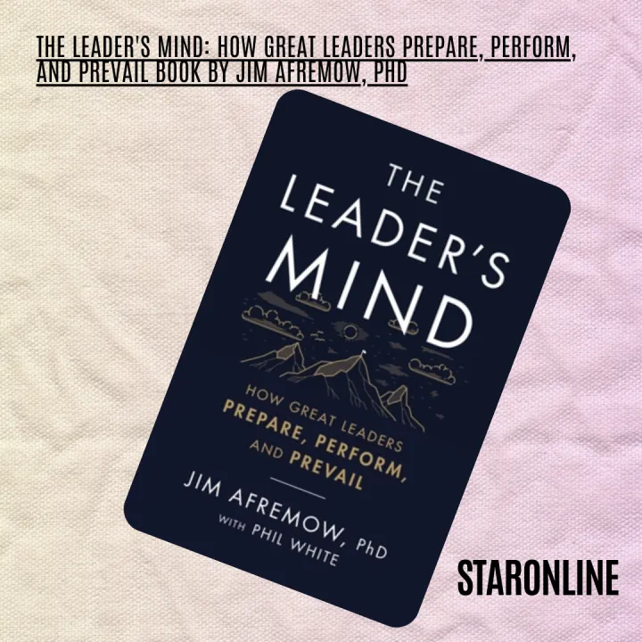 The Leader's Mind: How Great Leaders Prepare, Perform, and Prevail Book ...