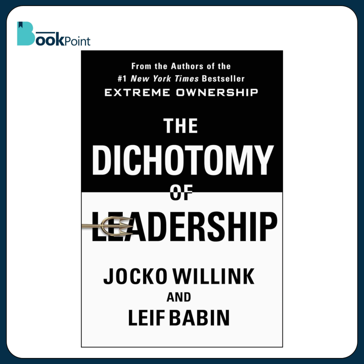 The Dichotomy of Leadership: Balancing the Challenges of Extreme ...