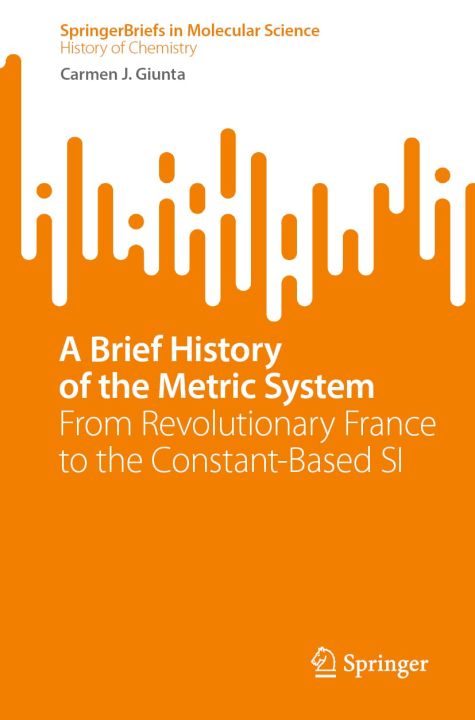 A Brief History of the Metric System From Revolutionary France to the ...