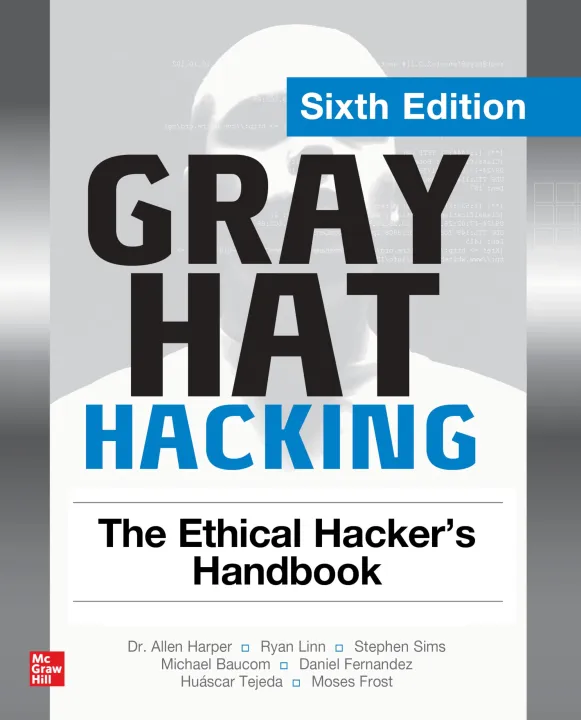 Gray Hat Hacking: The Ethical Hacker's Handbook, Sixth Edition By Allen ...