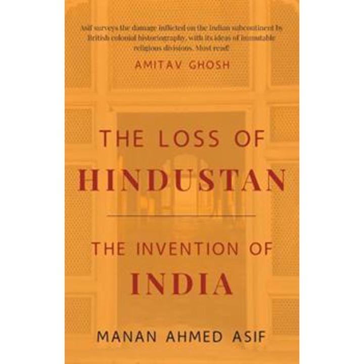 The Loss Of Hindustan: the Invention Of By manan ahmed asif | Daraz.pk
