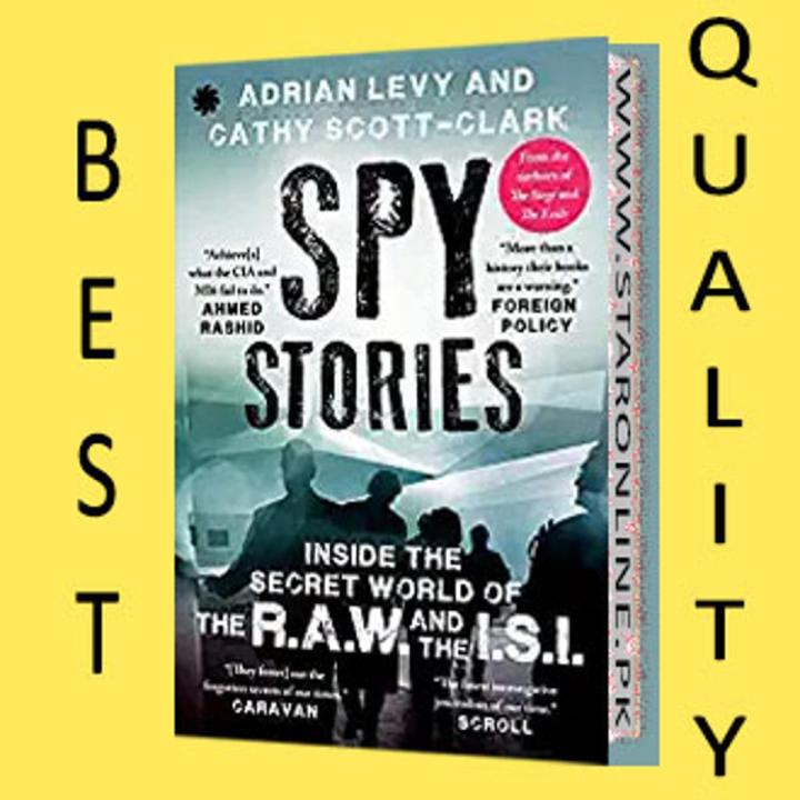 Spy_Stories: Inside the Secret World of ISI and RAW by Adrian Levy, Cathy Scott-Clark | Daraz.pk