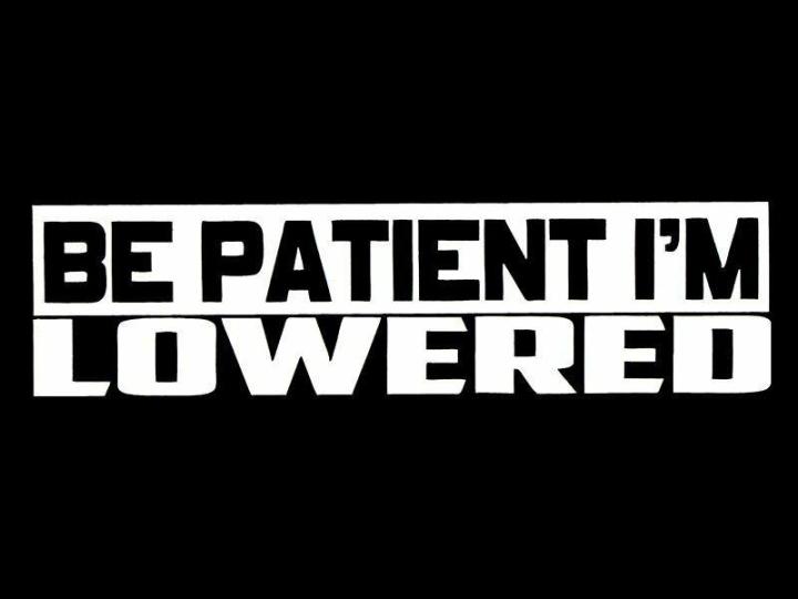 Car Sticker - BE PATIENT I'M LOWERED Slammed Stance JDM Dirft Car ...