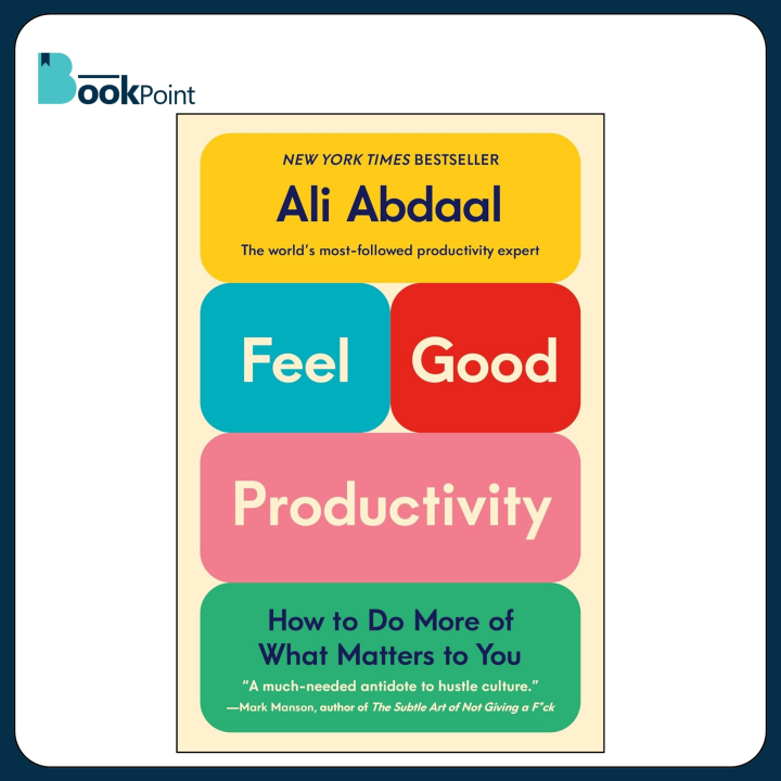 Feel Good Productivity: How to Do More of What Matters to You Ali ...