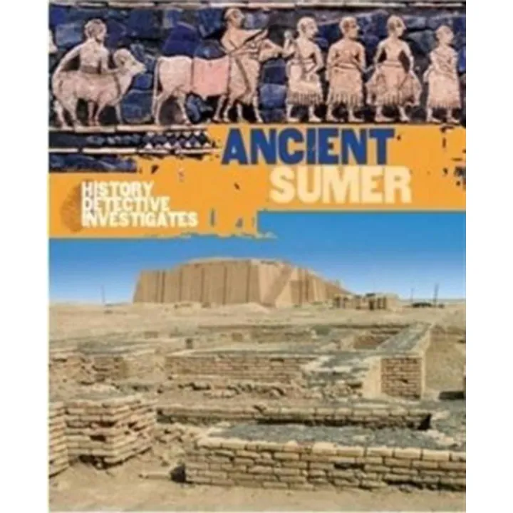 Ancient Sumer: the History Detective Investigates By kelly davis | Daraz.pk