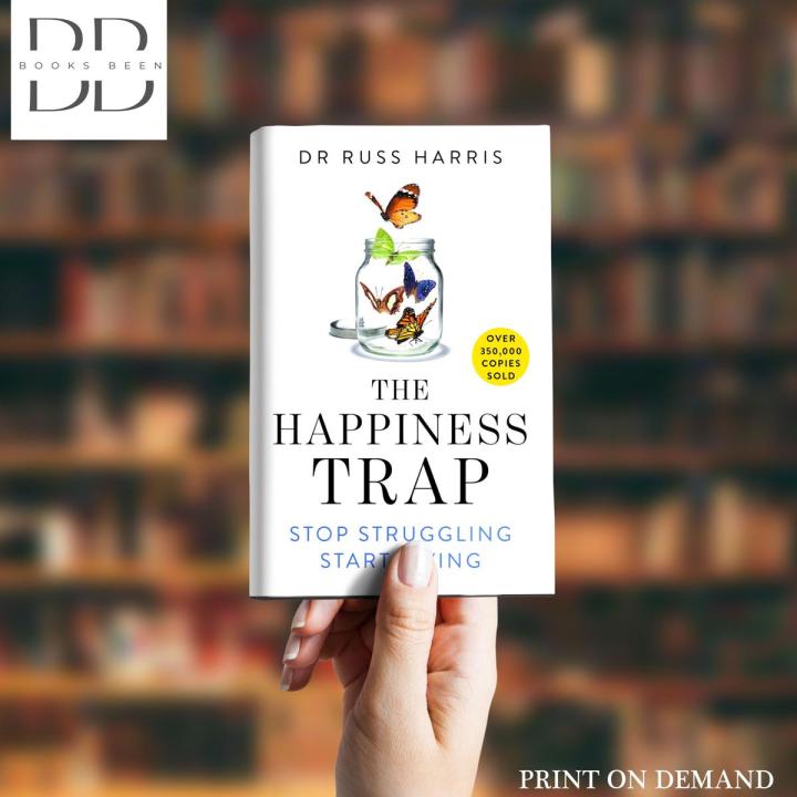 The Happiness Trap: Stop Struggling, Start Living by Russ Harris [Books ...