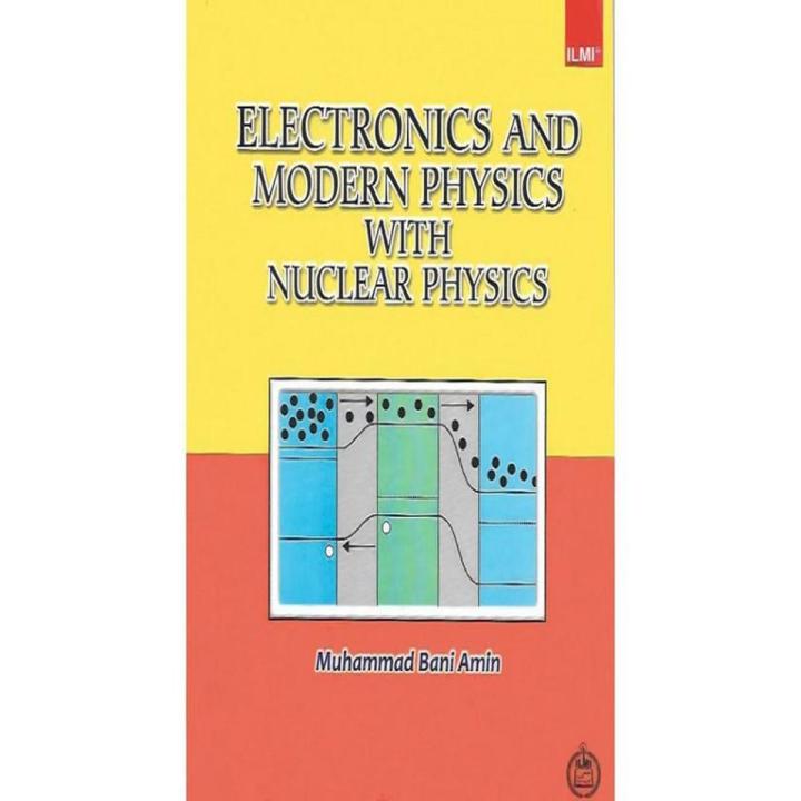 Ilmi Electronics & Modern Physics with Nuclear Physics for B.S By Muhammad Bani Amin | Daraz.pk