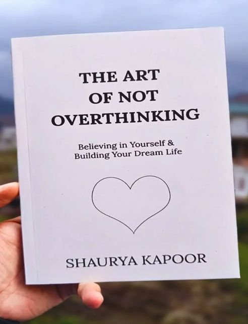 The Art of Not Overthinking by Shaurya Kapoor the art of not ...