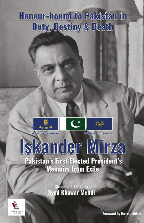 Iskander Mirza Pakistan's First Elected President's Memories from Exile ...