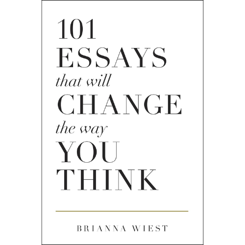 101 Essays That Will Change The Way You Think by Brianna Wiest (Author ...
