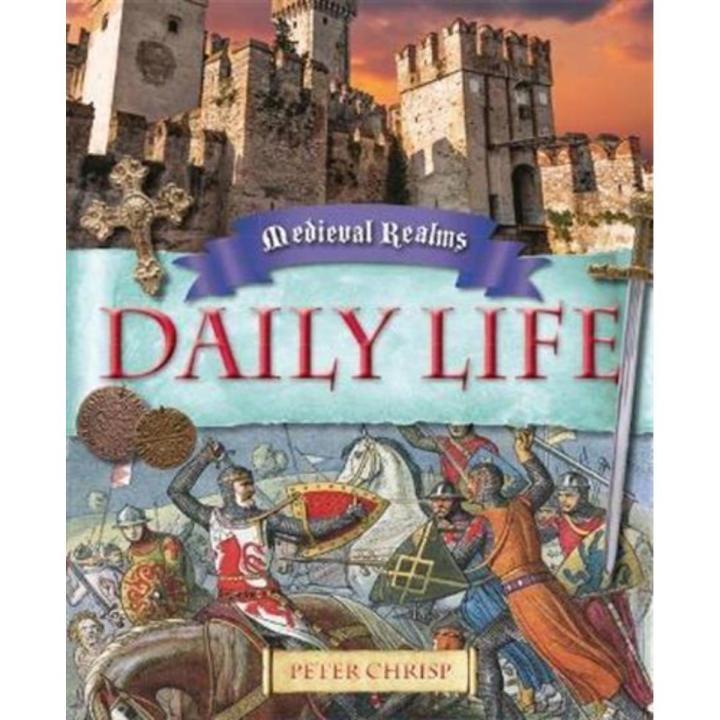 Medieval Realms: Daily Life By peter chrisp | Daraz.pk