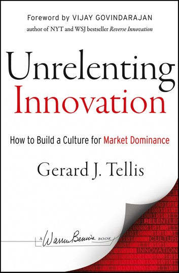Unrelenting Innovation: How to Create a Culture for Market Dominance ...