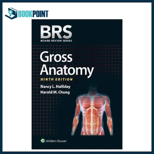 BRS Gross Anatomy 9th Edition by Nancy L. Halliday PhD, Harold M. Chung ...