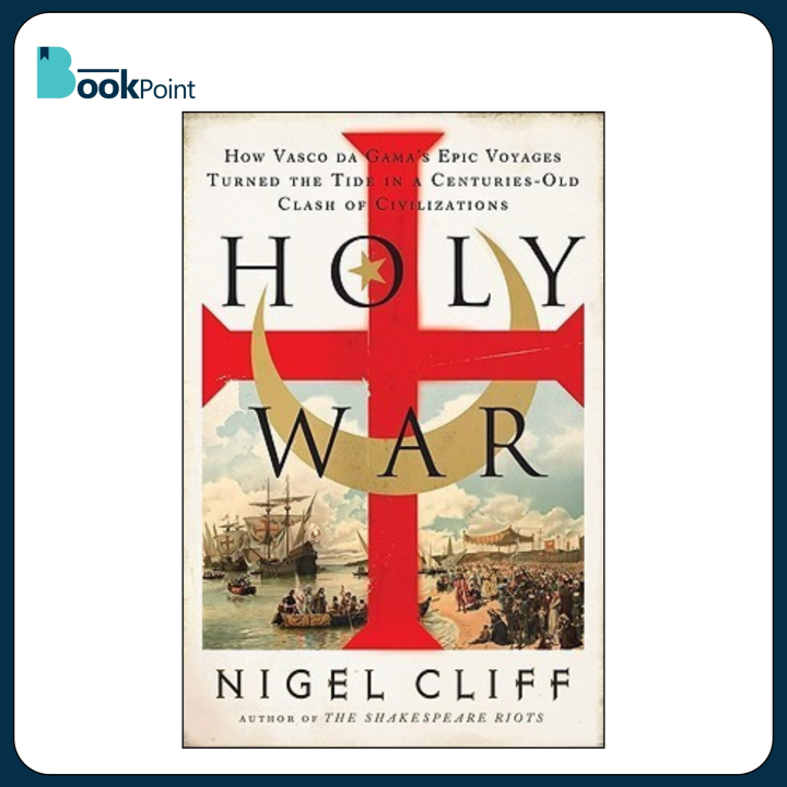 Holy War: How Vasco da Gama's Epic Voyages Turned the Tide in a ...