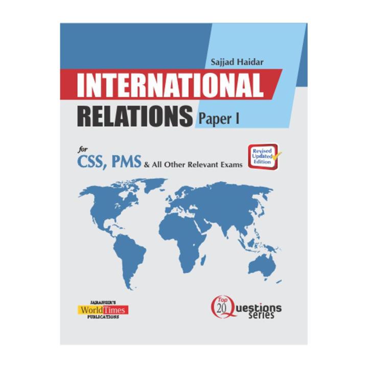 International Relations 20Q Paper 1 Written by (Sajjad Haider) For CSS,PMS,PCS,PSP,PAS, Top 20 ...