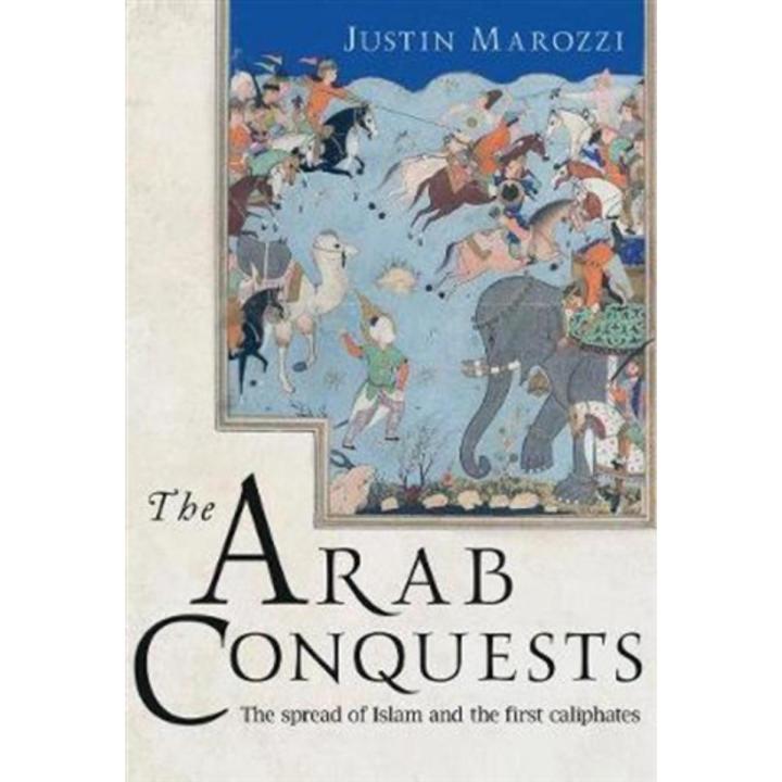 the arab conquests: the landmark library (book 21) By justin marozzi ...