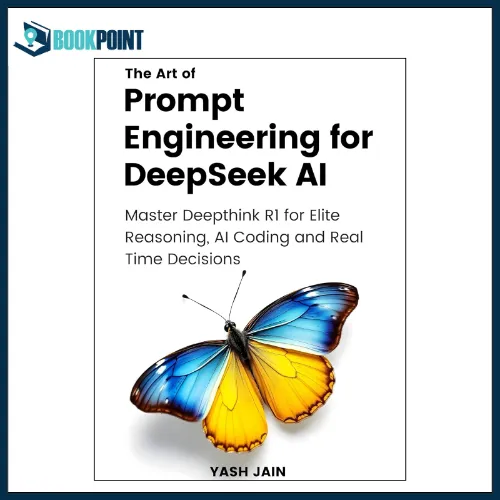 The Art of Prompt Engineering for DeepSeek AI by Yash Jain (Author ...