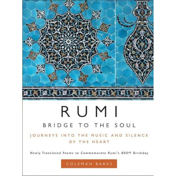 Rumi Bridge to the Soul Journeys Into the Music and Silence of the ...