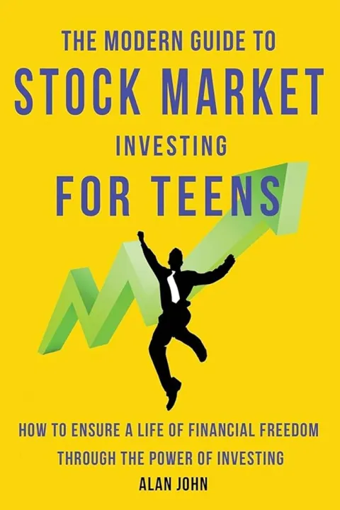 The Modern Guide to Stock Market Investing for Teens by Alan John and ...