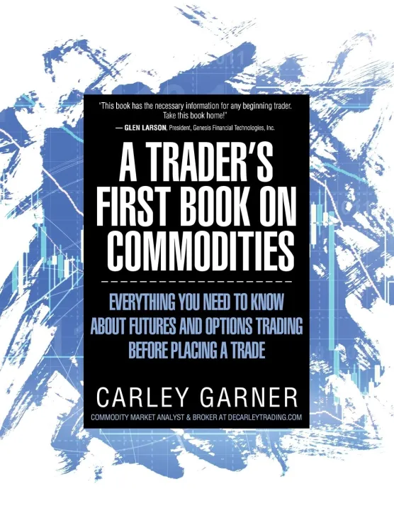 A Trader's First Book on Commodities: Everything You Need to Know about ...
