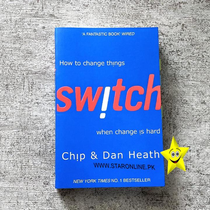 Switch: How to Change Things When Change Is Hard By Chip Heath, Dan Heath | Daraz.pk
