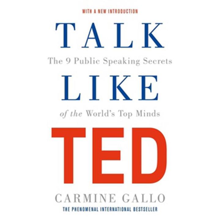 talk like ted: the 9 public speaking secrets of the world's top minds ...