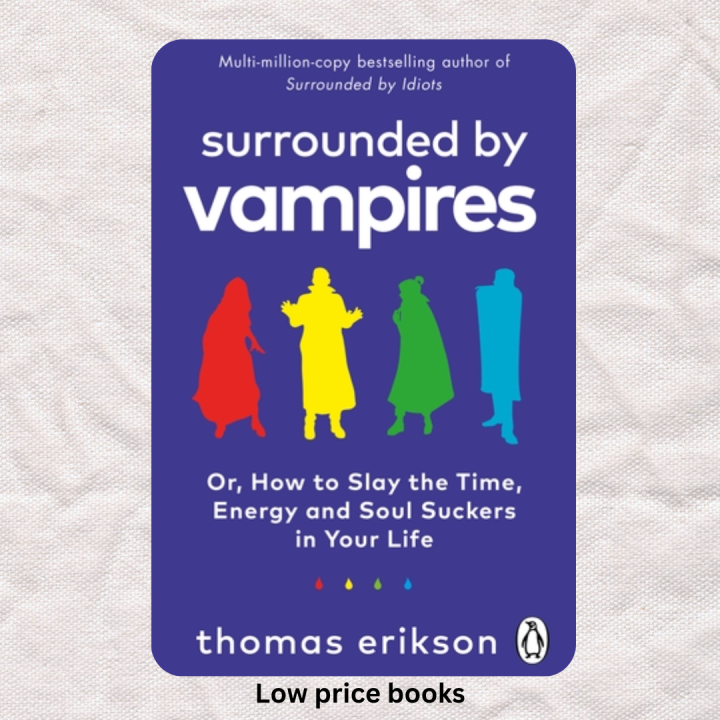 Surrounded by Vampires: Or, How to Slay the Time, Energy and Soul ...