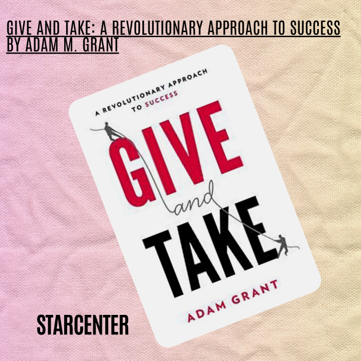 Give and Take: A Revolutionary Approach to Success By Adam M. Grant ...