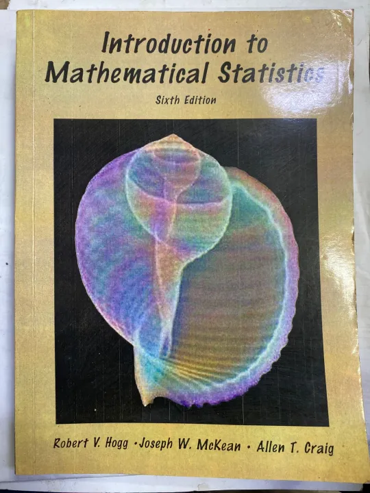 INTRODUCTION TO MATHEMATICS STATISTICS 6th EDITION BY ROBERT V. HOGG ...