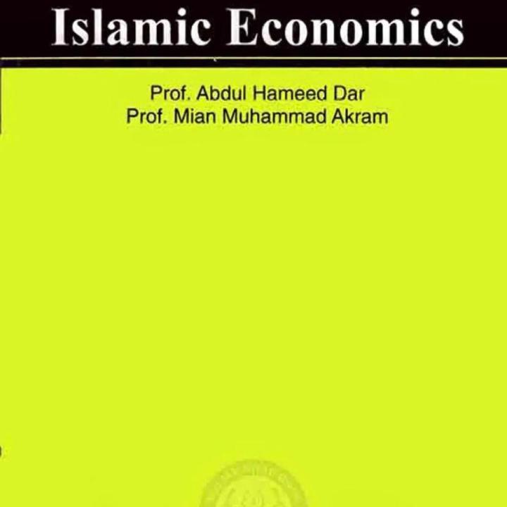 Islamic Economics Prof. Abdul Hameed Dar Prof. Mian Muhammad Akram ...