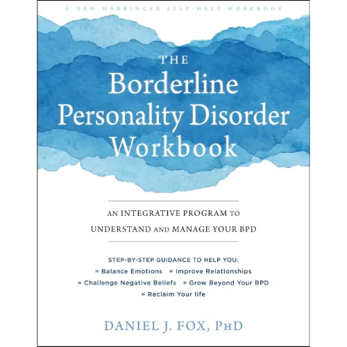 The Borderline Personality Disorder Workbook by Daniel J Fox PhD ...