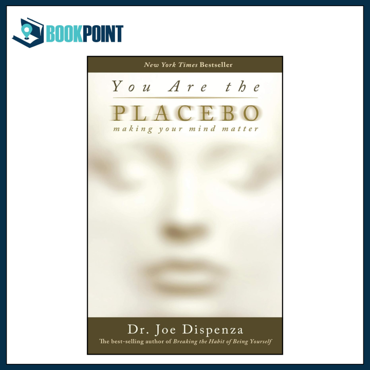 You Are the Placebo: Making Your Mind Matter by Joe Dispenza Book ...