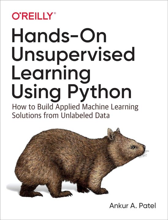 Hands-On Unsupervised Learning Using Python: How to Build Applied Machine Learning Solutions ...