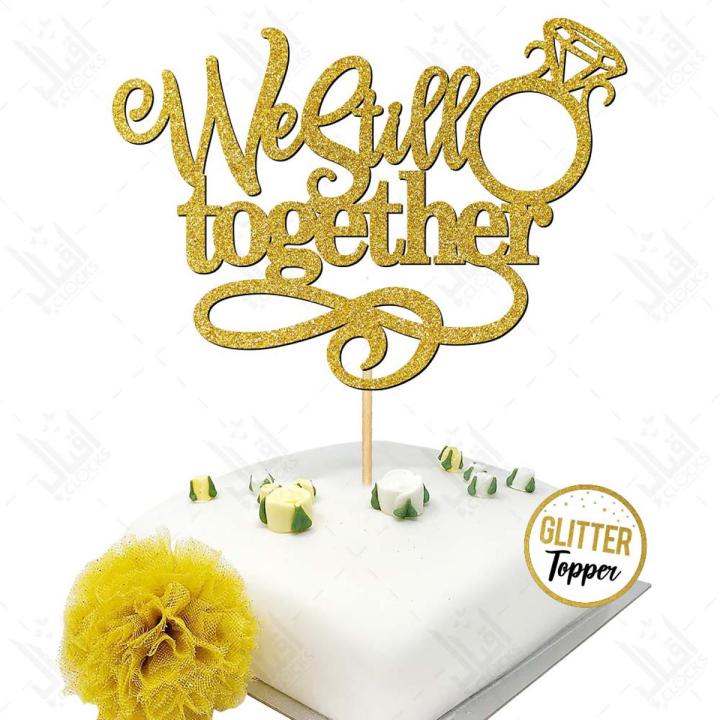 We still Together Cake Topper for Party Celebration, Bridal shower ...