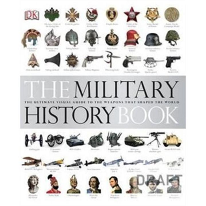 the military history book: the ultimate visual guide to the weapons ...
