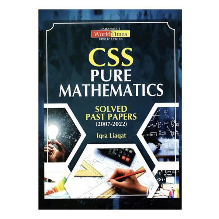 CSS Pure Mathematics Solved Past Papers By Iqra Liaqa JWT | Daraz.pk