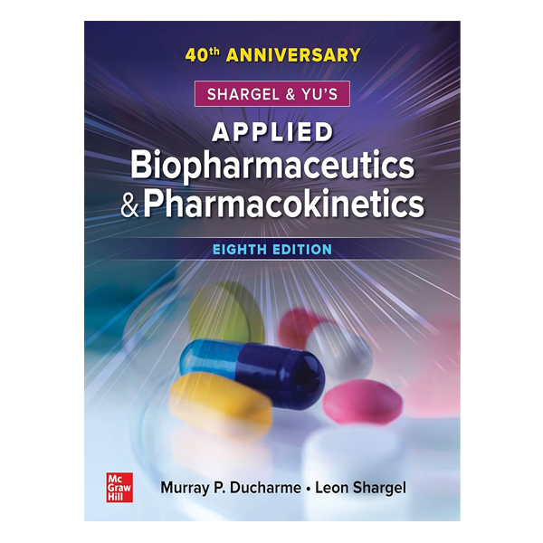 Shargel and Yu’s Applied Biopharmaceutics & Pharmacokinetics 8th by ...