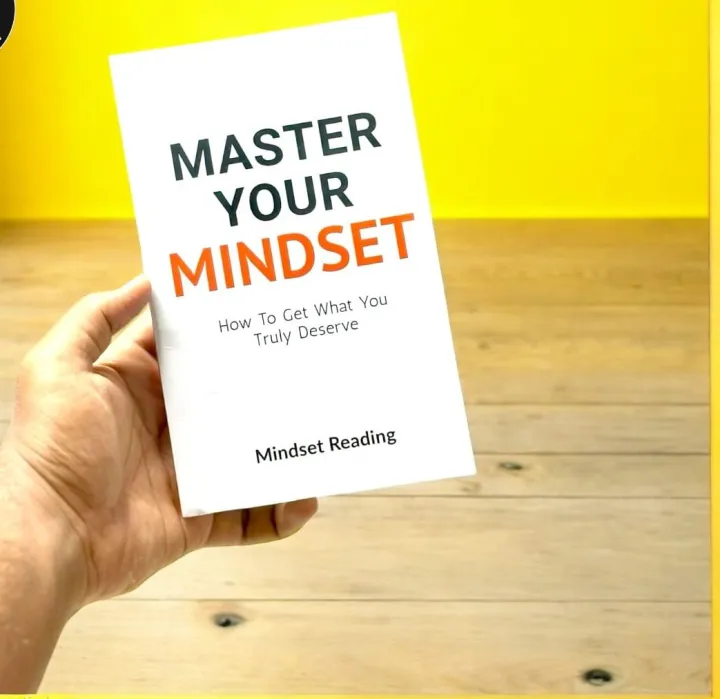 Master Your Mindset: How To Get What You Truly Deserve by Mindset ...