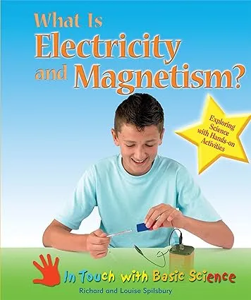 What Is Electricity and Magnetism?: Exploring Science With Hands-On ...