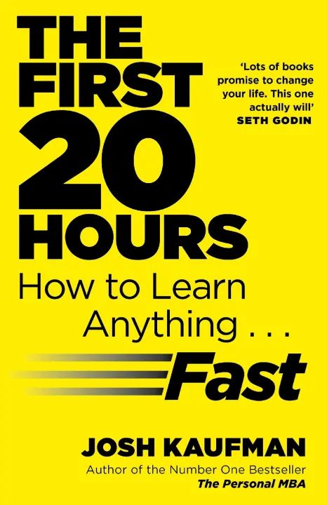 The First 20 Hours: How to Learn Anything Fast By Josh Kaufman Best ...