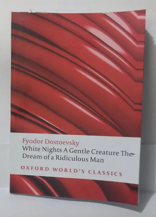 White Nights; A Gentle Creature; The Dream of a Ridiculous Man Oxford ...