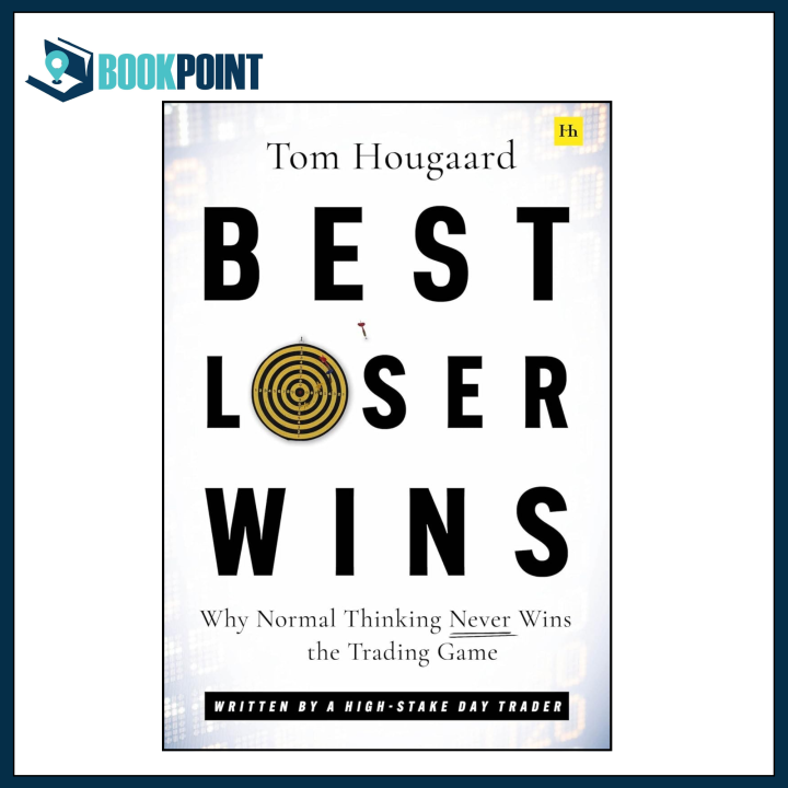 Best Loser Wins Why Normal Thinking Never Wins the Trading Game written ...